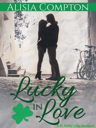 Lucky in Love by Alisia Compton | Goodreads