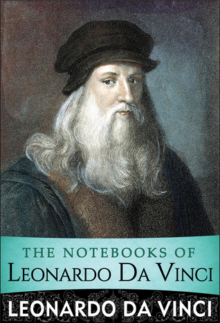 The Notebooks of Leonardo Da Vinci by Leonardo da Vinci | Goodreads