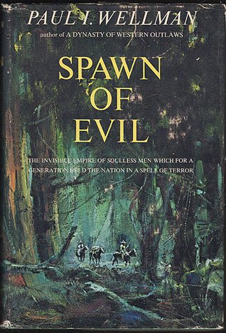 Spawn of Evil by Paul I. Wellman | Goodreads