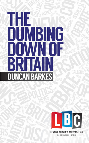 The Dumbing Down of Britain by Duncan Barkes | Goodreads