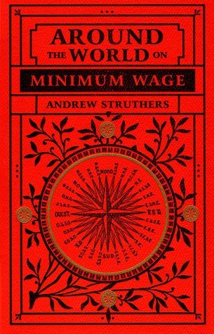 Around the World on Minimum Wage by Andrew Struthers | Goodreads