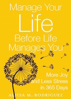 Manage Your Life Before Life Manages You: More Joy and Less Stress in ...