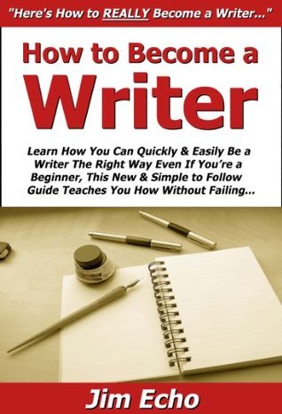 How to Become a Writer: Learn How You Can Quickly & Easily Be a Writer ...