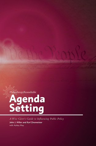 Agenda Setting: A Wise Giver’s Guide to Influencing Public Policy by ...