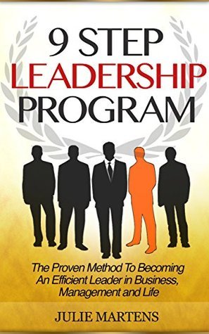 Leadership: 9 Step Leadership Program: The Proven Method To Becoming An ...