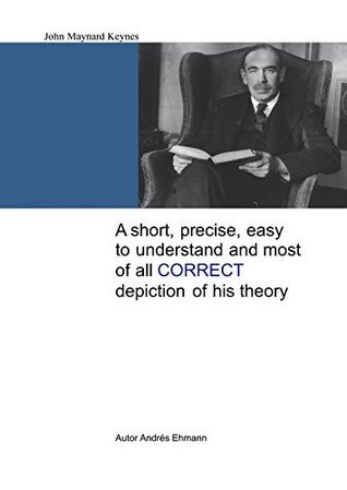 Keynes (English version): A short, precise, easy to understand and most ...
