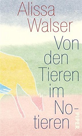 Von den Tieren im Notieren (German Edition) by Alissa Walser | Goodreads