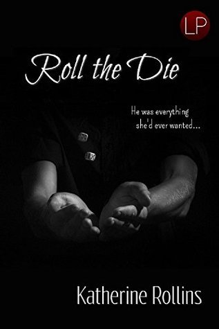 Roll The Die by Katherine Rollins | Goodreads