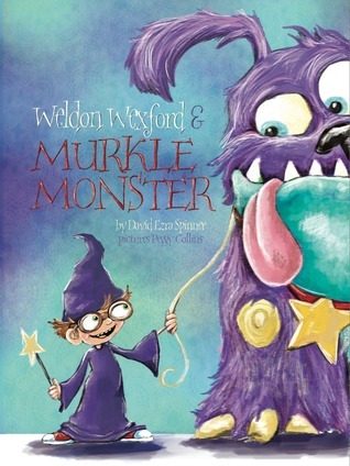 Weldon Wexford & Murkle Monster by David Ezra Spinner | Goodreads
