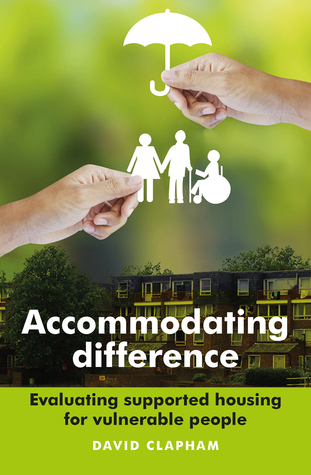 Accommodating Difference: Evaluating Supported Housing for Vulnerable ...
