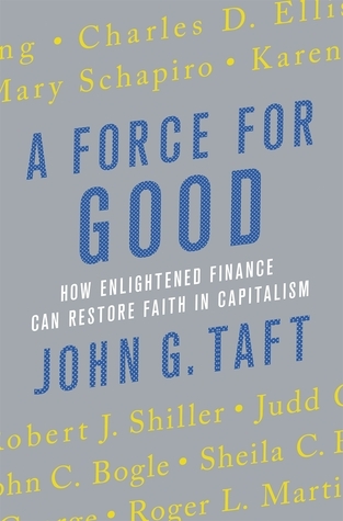 A Force for Good: How Enlightened Finance Can Restore Faith in ...