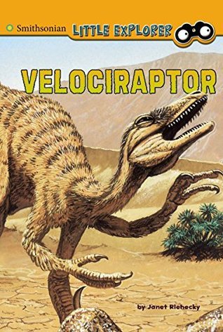 Velociraptor (Little Paleontologist) by Janet Riehecky | Goodreads
