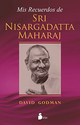 MIS RECUERDOS DE SRI NISARGADATTA MAHARAJ (2014) by David Godman ...