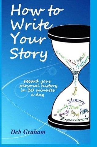 How To Write Your Story: record your personal history in 30 minutes a ...