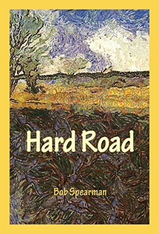 Hard Road by Bob Spearman | Goodreads