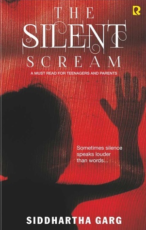 The Silent Scream by Siddhartha Garg | Goodreads