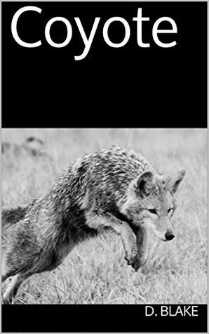 Coyote (Animalia Book 7) by D. Blake | Goodreads