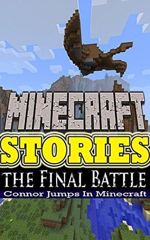 MINECRAFT: Minecraft Stories: The Final Battle (1): by Alex Tyler ...