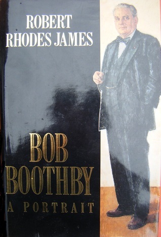 Bob Boothby: a Portrait by Robert Rhodes James | Goodreads