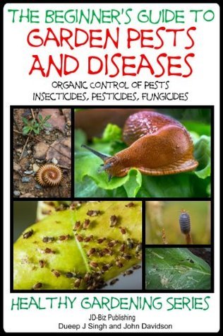 A Beginner’s Guide to Garden Pests and Diseases: Organic Control of ...