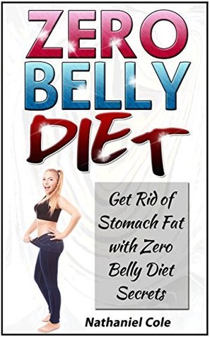 Zero Belly Diet: Get Rid of Stomach Fat with Zero Belly Diet Secrets by ...