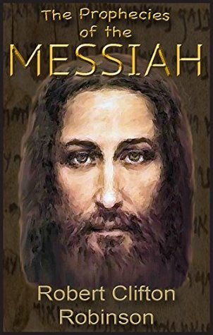 The Prophecies Of The Messiah: The 400 Messianic Prophecies Jesus ...