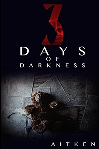Three Days of Darkness by Glen Aitken | Goodreads