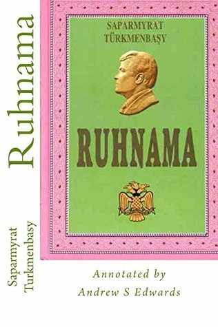 Ruhnama: The Book of the Soul by Saparmyrat Nyýazow | Goodreads