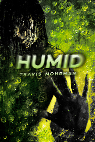 Humid by Travis Mohrman | Goodreads