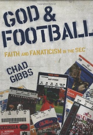 God and Football: Faith and Fanaticism in the SEC by Chad Gibbs | Goodreads