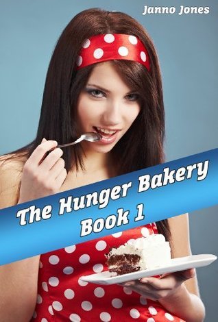 The Hunger Bakery Book 1: Weight Gain Series by Janno Jones | Goodreads