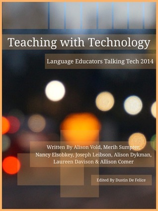 Teaching with Technology 2014: Language Educators Talking Tech by ...
