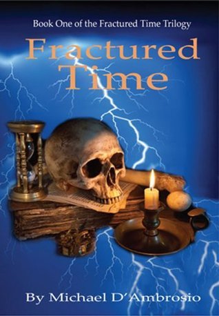 Fractured Time (Fractured Time Series Book 1) by Michael D'Ambrosio ...