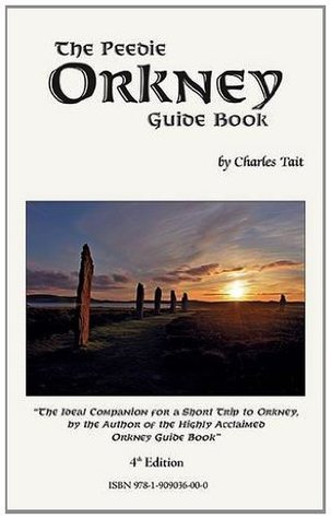 The Peedie Orkney Guide Book: What to Do and See in Orkney by Charles ...