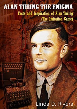 Alan Turing The Enigma: Facts and Inspiration of Alan Turing by Linda D ...