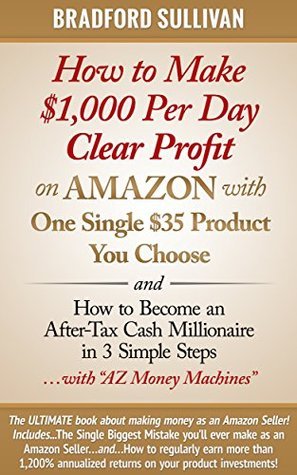 Make Money with Amazon - How to Make $1,000 Per Day on Amazon: How to ...
