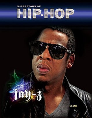 Jay-Z (Superstars of Hip-Hop) by C.F. Earl | Goodreads