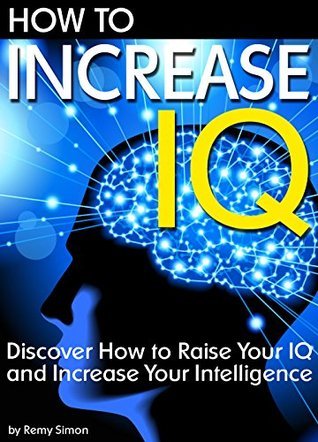 How to Increase IQ: Discover How to Raise Your IQ and Increase Your ...
