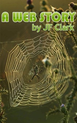 A Web Story by J.F. Clark | Goodreads