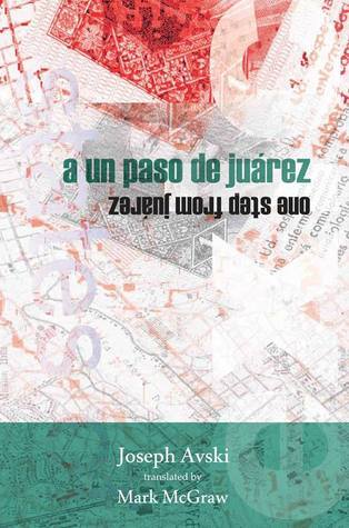 a un paso de juárez/one step from juárez by Joseph Avski | Goodreads