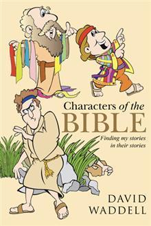 Characters of the Bible: Finding My Stories in Their Stories by David ...