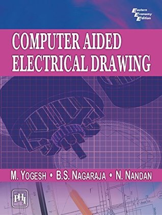 Computer Aided Electrical Drawing by M. Yogesh | Goodreads