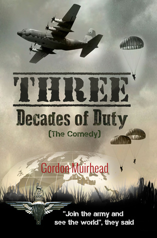 Three Decades of Duty: The Comedy by Gordon Muirhead | Goodreads