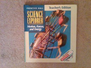 Prentice Hall Science Explorer: Motion, Forces, and Energy, Teacher's ...