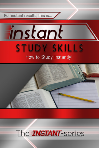 Instant Study Skills - How to Study Instantly! by The Instant-Series ...