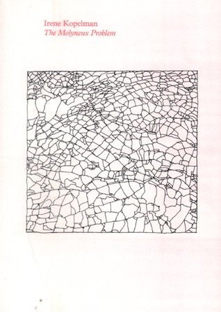 The Molyneux Problem by Irene Kopelman | Goodreads