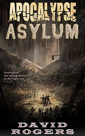Apocalypse Asylum by David Rogers | Goodreads