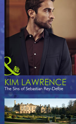The Sins of Sebastian Rey-Defoe by Kim Lawrence | Goodreads
