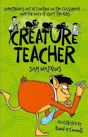 Creature Teacher (Book 1) by Sam Watkins | Goodreads