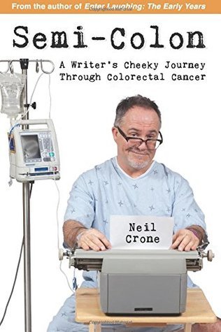 Semi-Colon: A Writer's Cheeky Journey Through Colorectal Cancer by Neil ...
